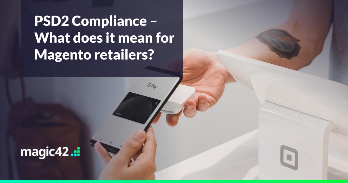 PSD2 Compliance – What does it mean for Magento retailers?